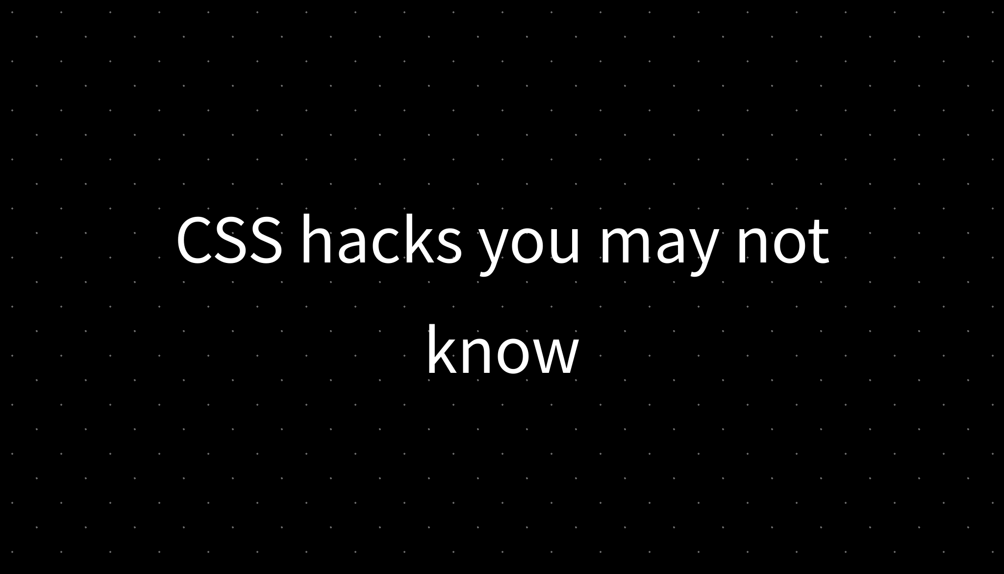 Css Hacks You May Not Know